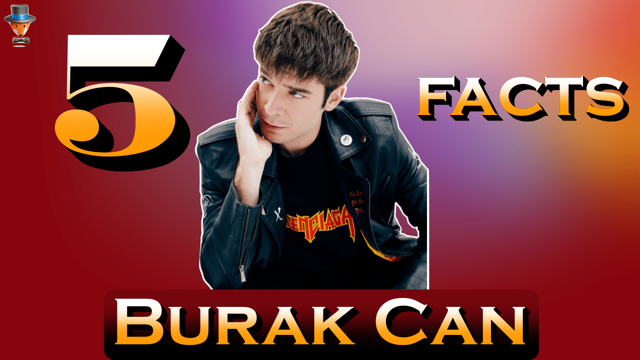Burak Can: 5 unexpected facts | Turkish Series: Teammy
