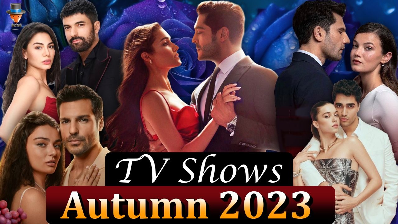 Autumn 2023 on Turkish Television: What to Watch? | Turkish Series: Teammy