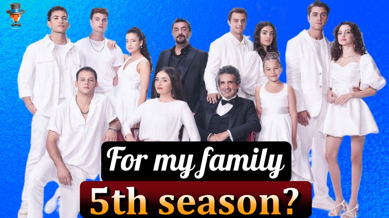 Will there be a 5th season of the series ‘For my family’? | Turkish Series: Teammy